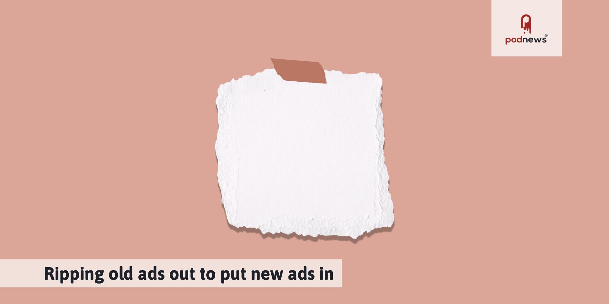 Ripping old ads out to put new ads in