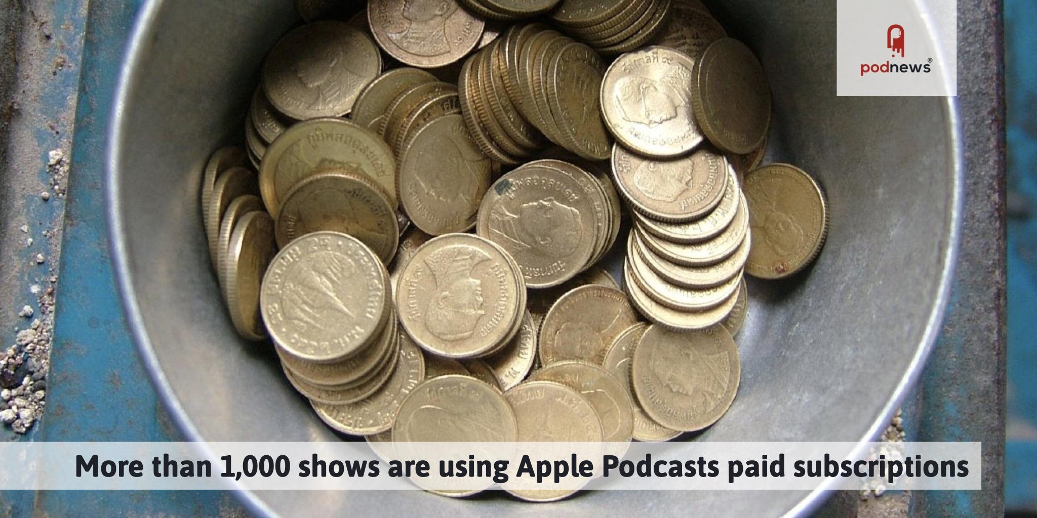 More than 1,000 shows are using Apple Podcasts paid subscriptions
