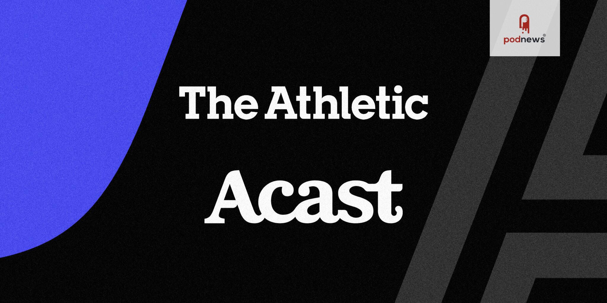 Acast Expands Sports Offering via Exclusive Global Podcast Deal with The Athletic