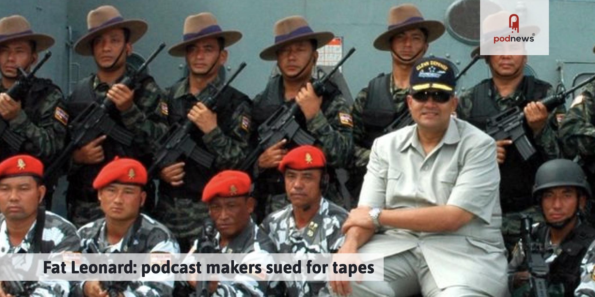 Fat Leonard podcast makers sued for their interview tapes