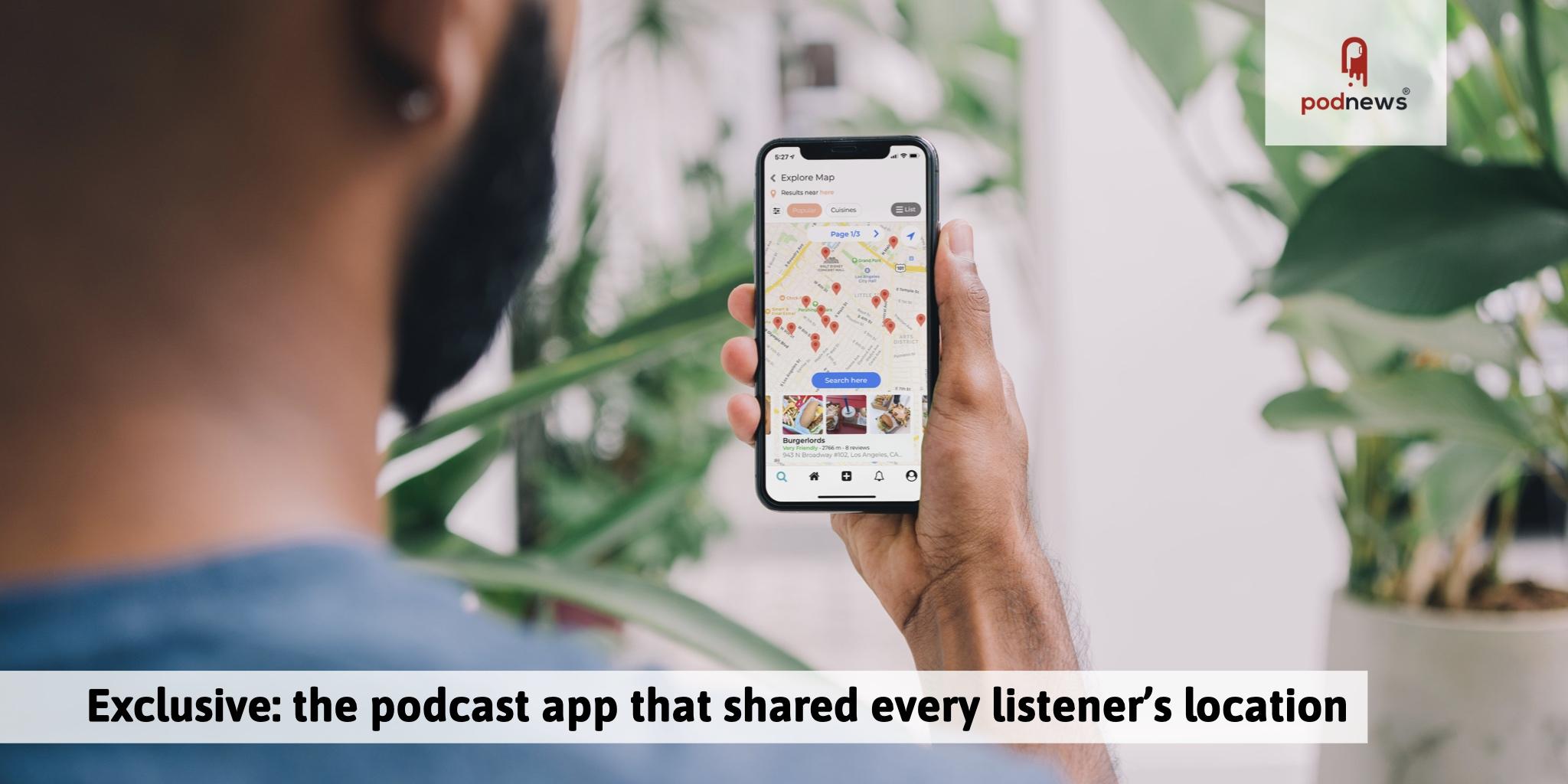 Exclusive: the podcast app that shared every listener’s location