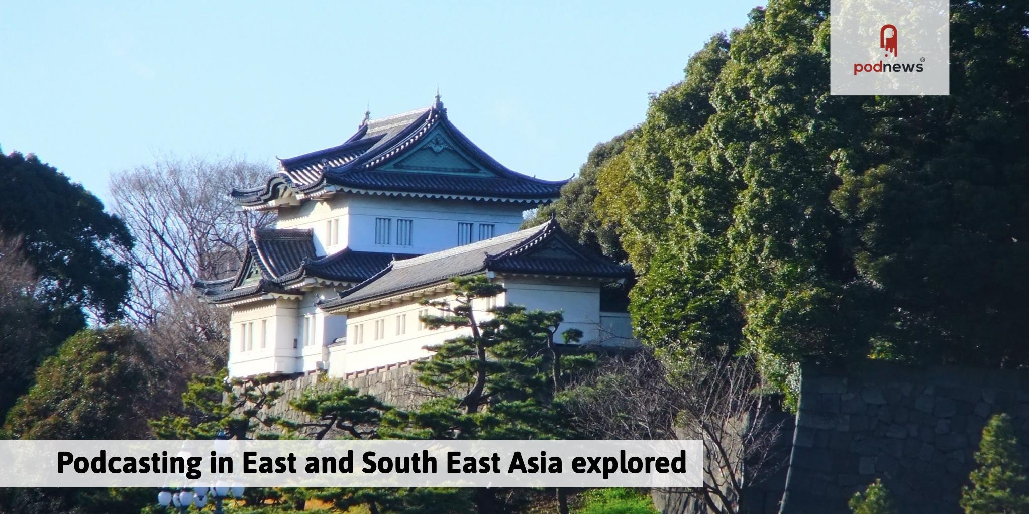 Podcasting in East and South East Asia explored