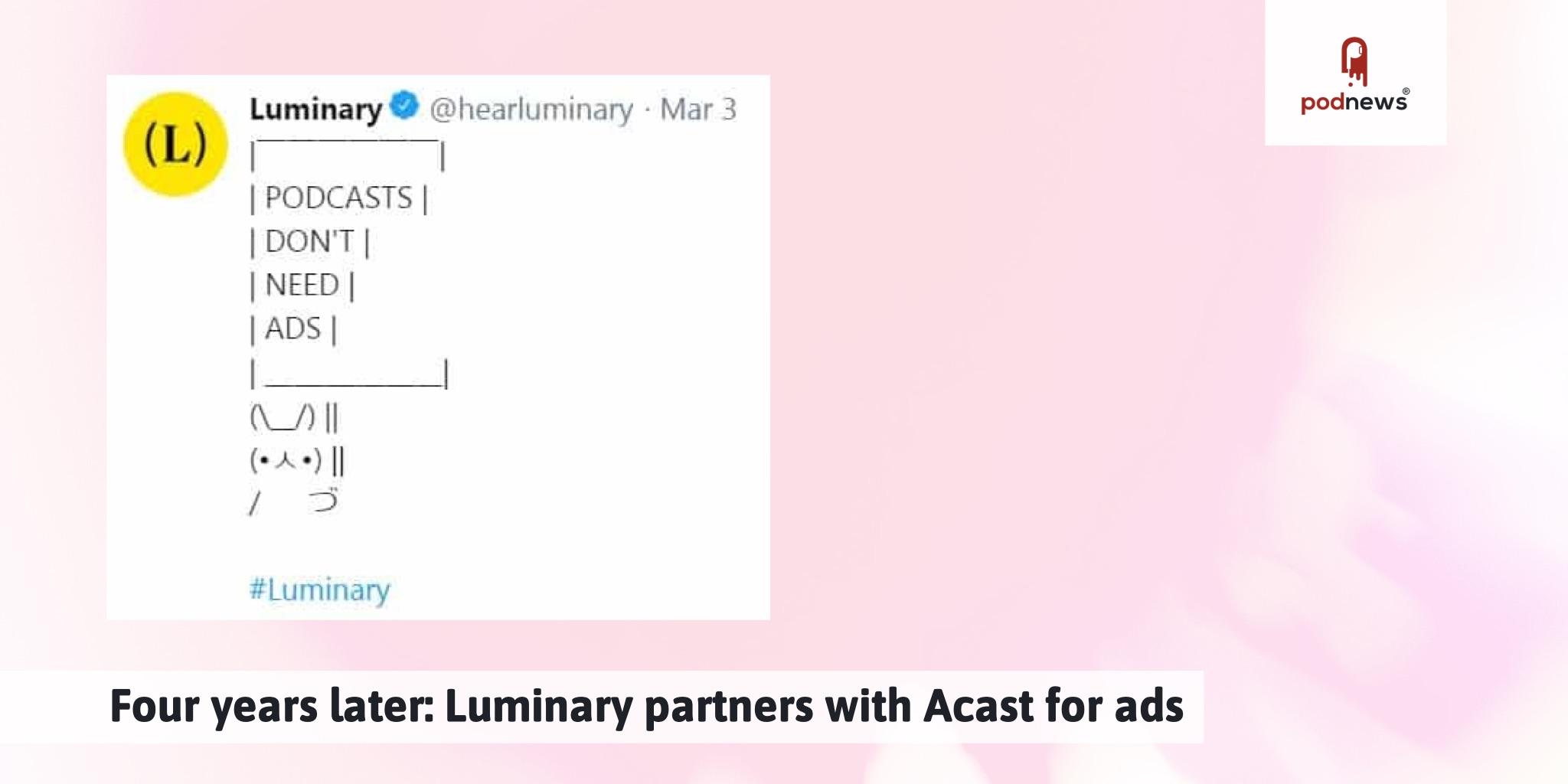 Four years later: Luminary partners with Acast for ads