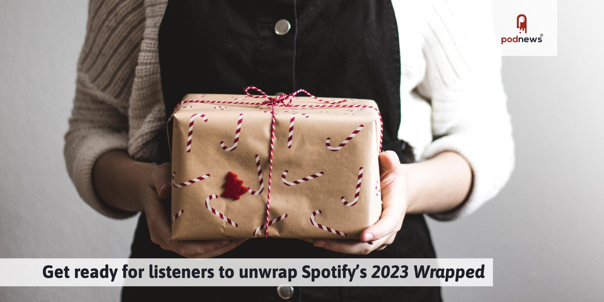 Get ready for listeners to unwrap Spotify's 2023 Wrapped