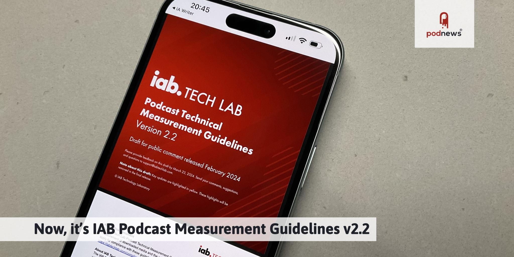 Now, it’s IAB Podcast Measurement Guidelines v2.2
