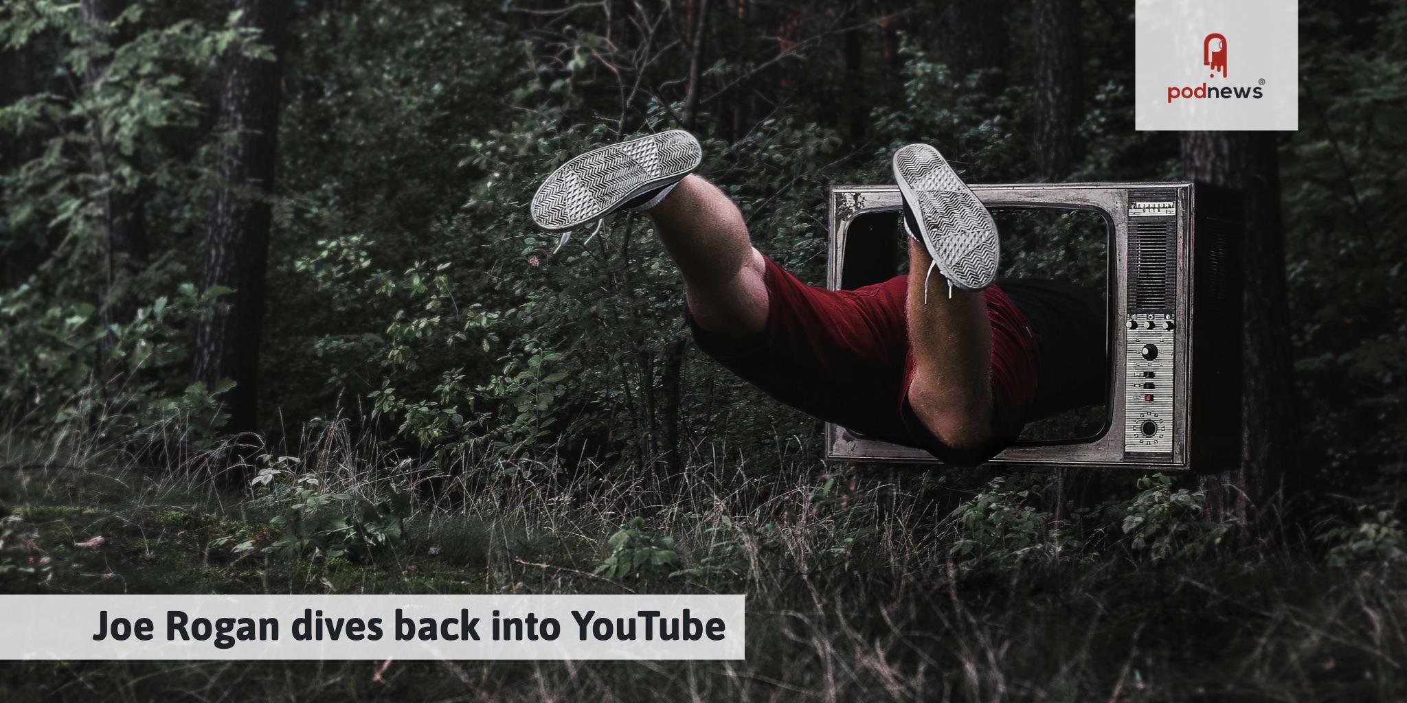 Joe Rogan dives back into YouTube