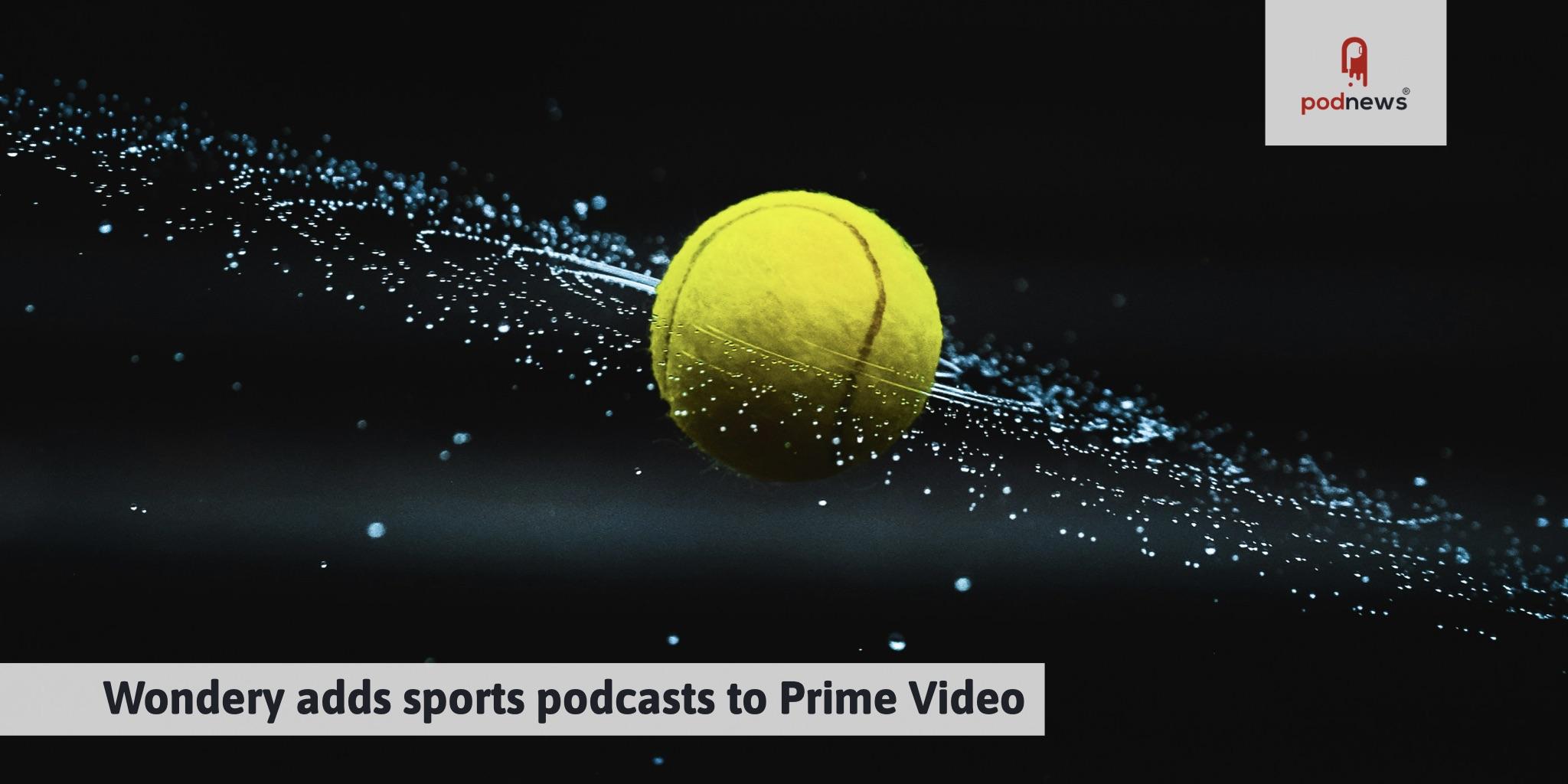 Wondery adds sports podcasts to Prime Video