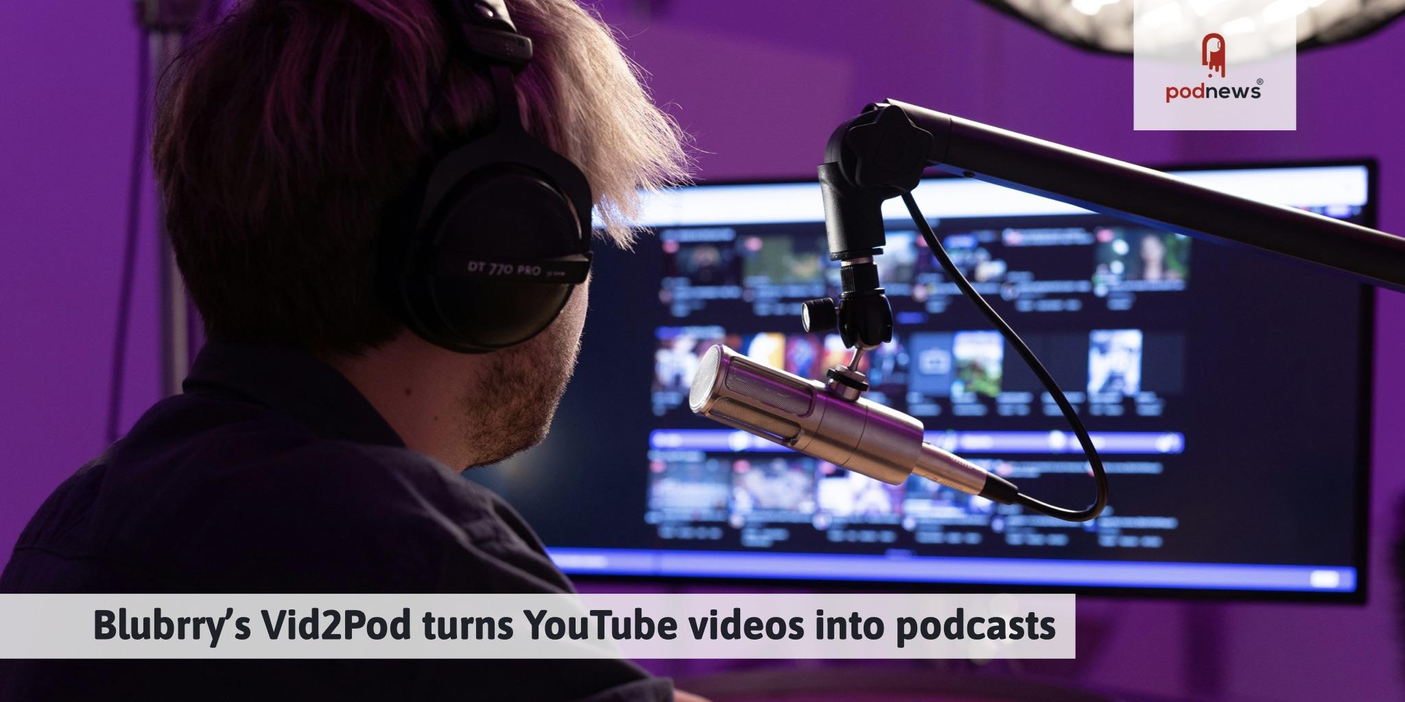Vid2Pod turns YouTube videos into podcasts