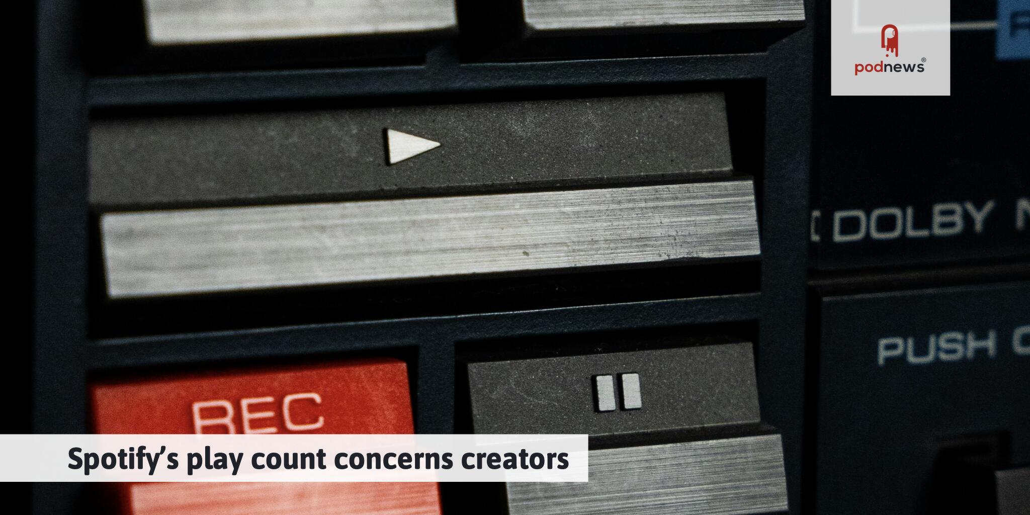 Spotify’s play count concerns creators