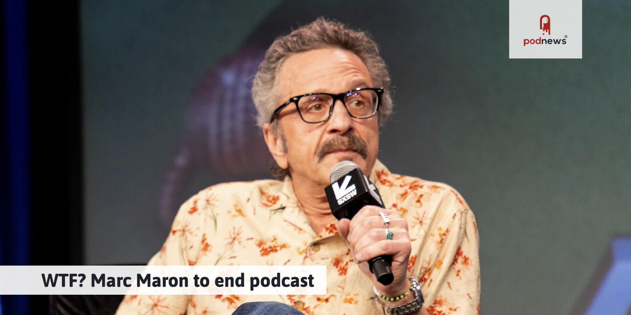 WTF? Marc Maron to end podcast