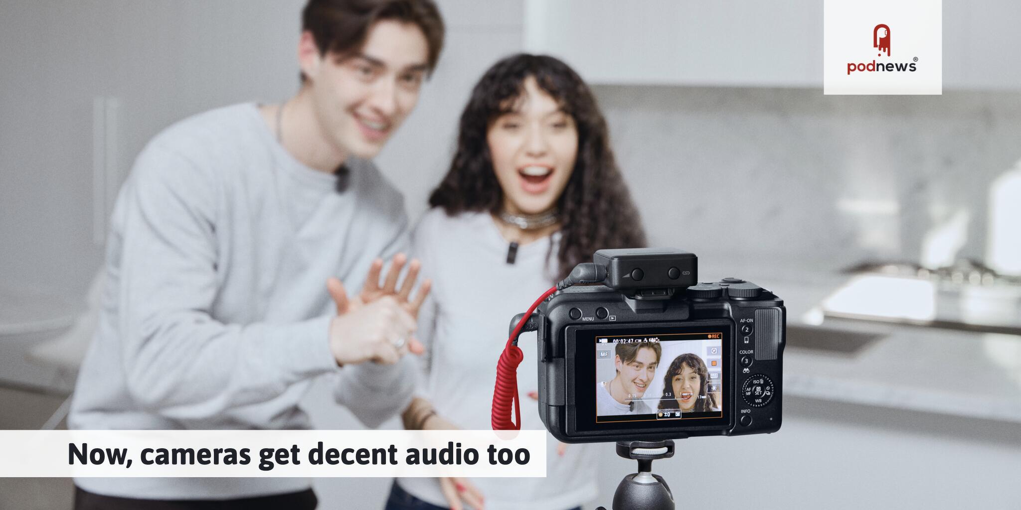 Now, cameras get decent audio too