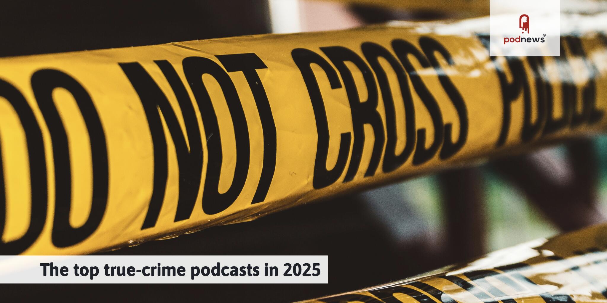 The top true-crime podcasts in 2025