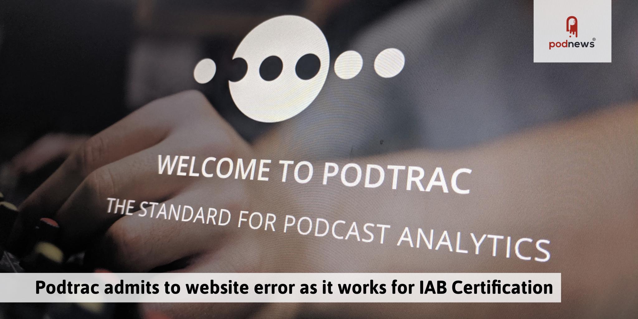 Podtrac admits to error on website as it aims for IAB Certification