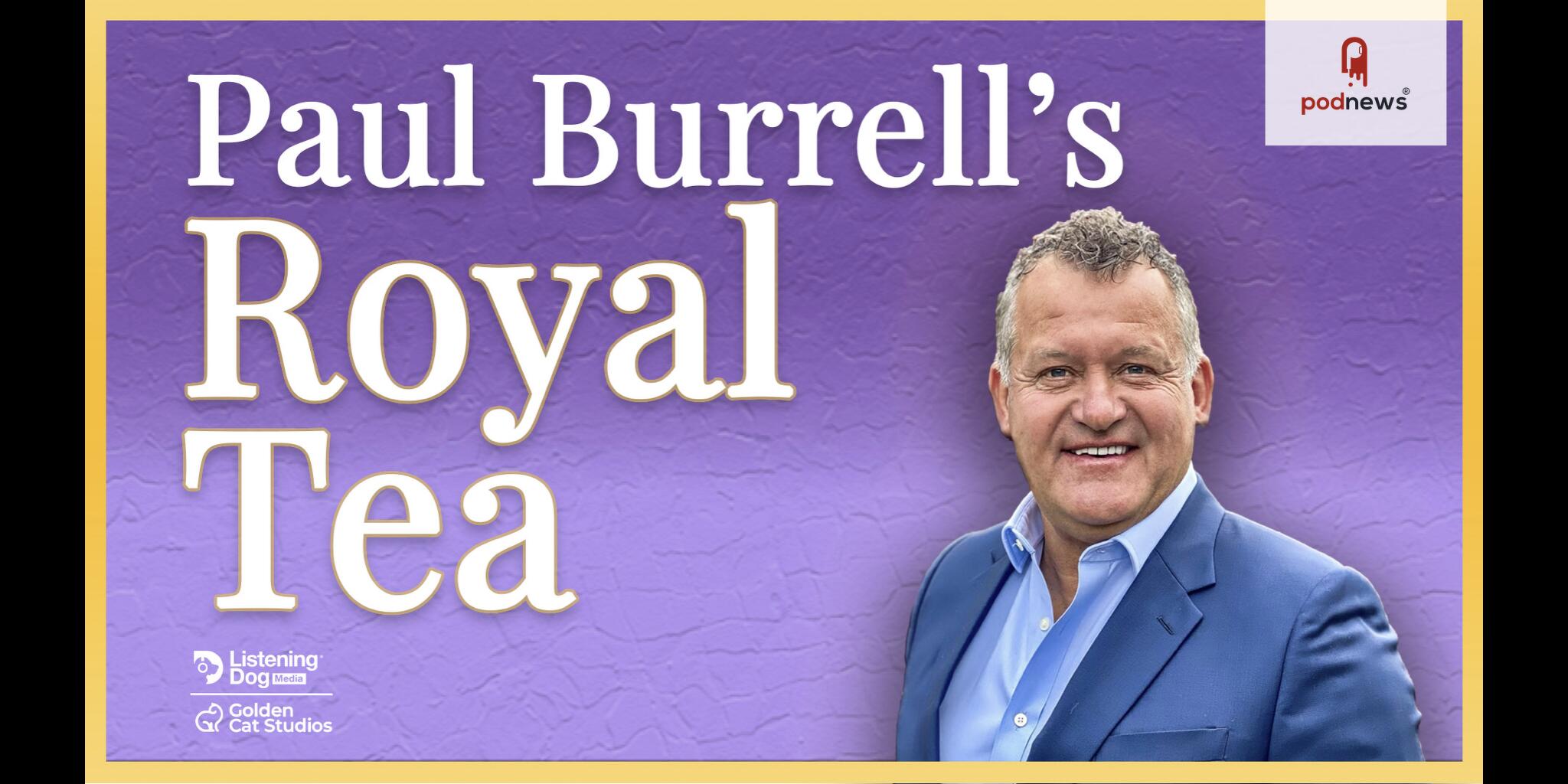 Paul Burrell launches debut podcast: Paul Burrell’s Royal Tea