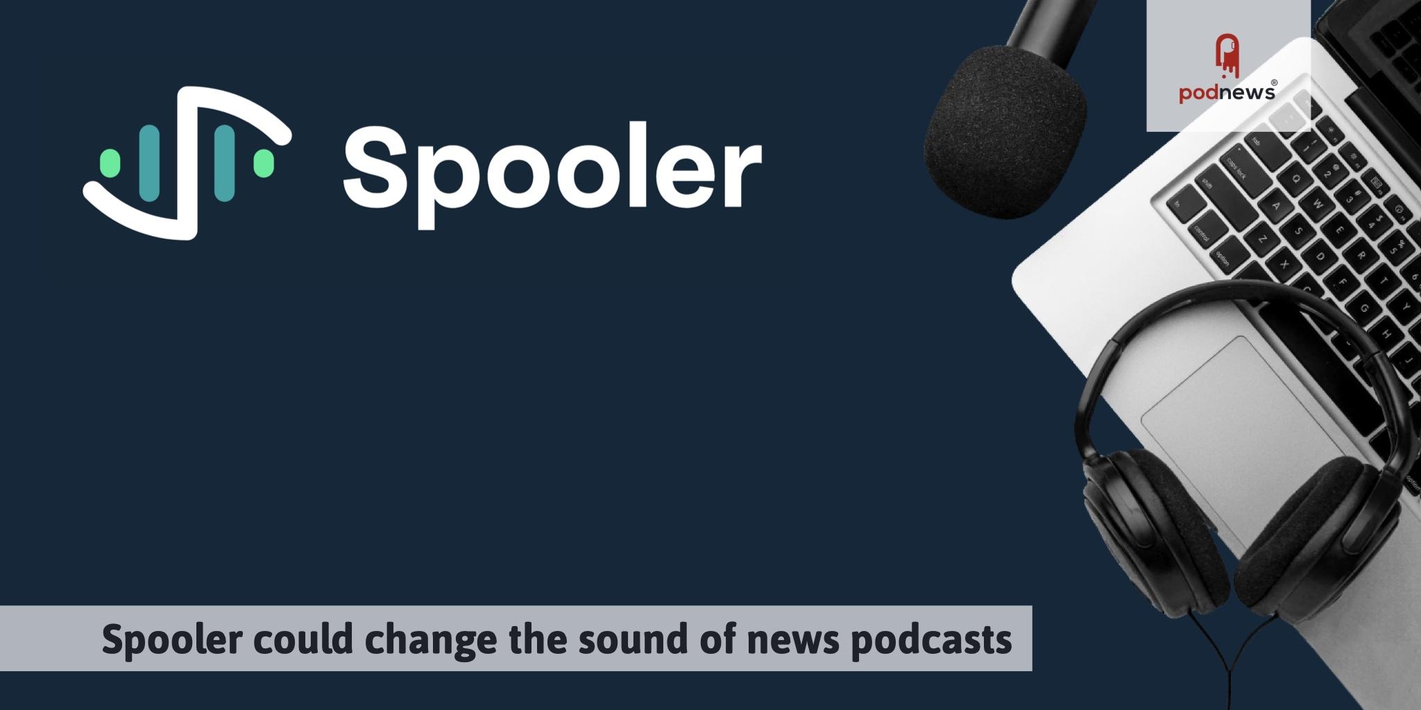 Spooler could change the sound of news podcasts