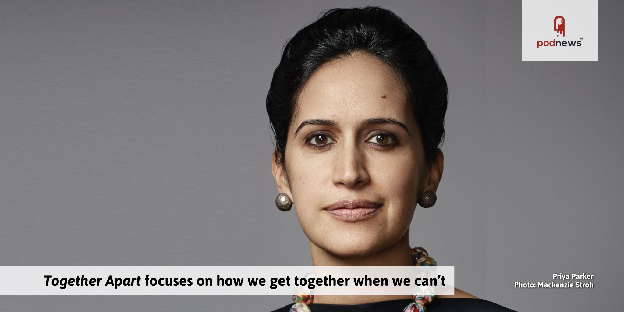 Together Apart focuses on how we get together when we can’t