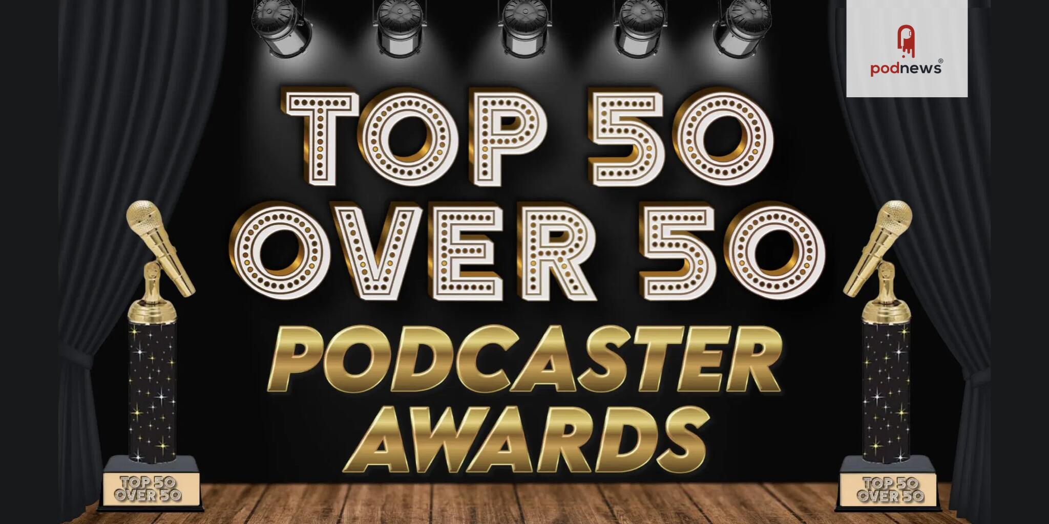 Recognizing Excellence: The Top 50 Over 50 Podcast Awards Open for ...