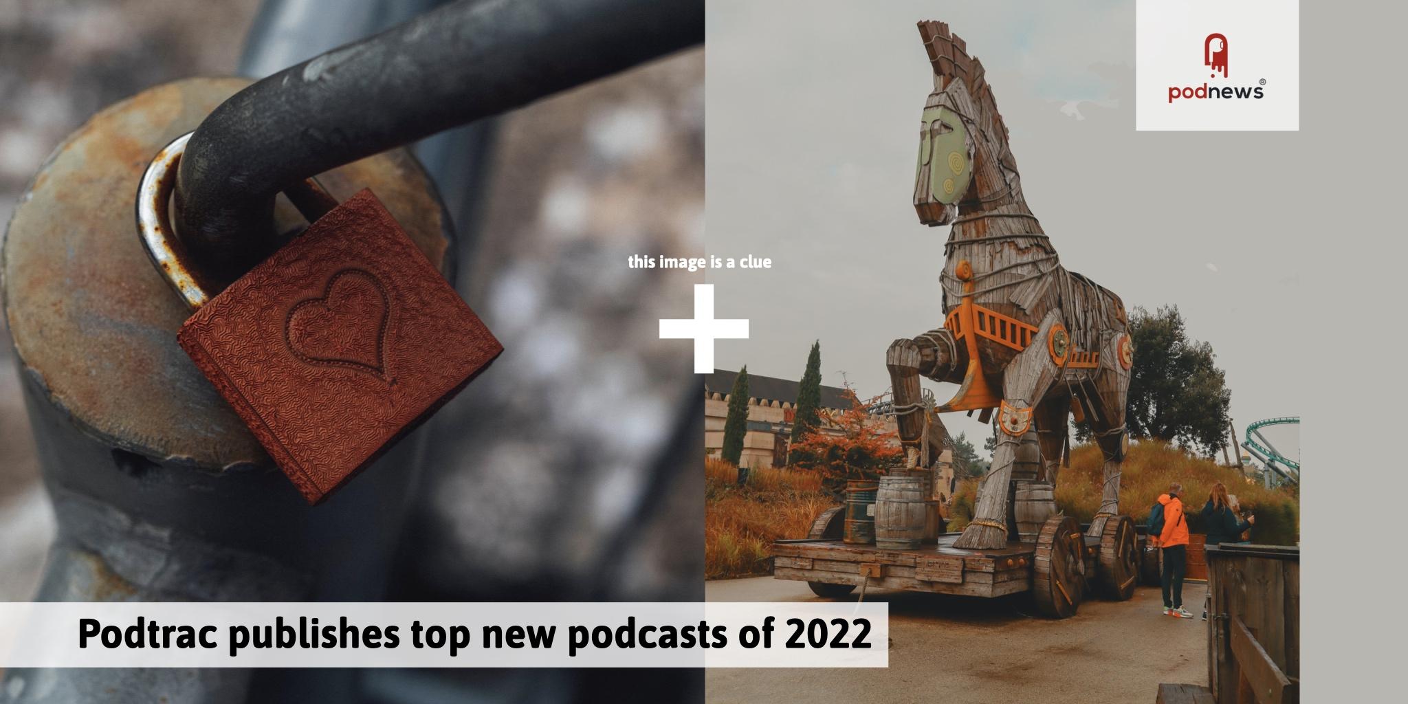 Podtrac publishes top new podcasts of 2022