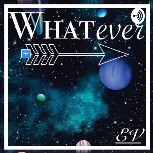 Whatever podcast episode list